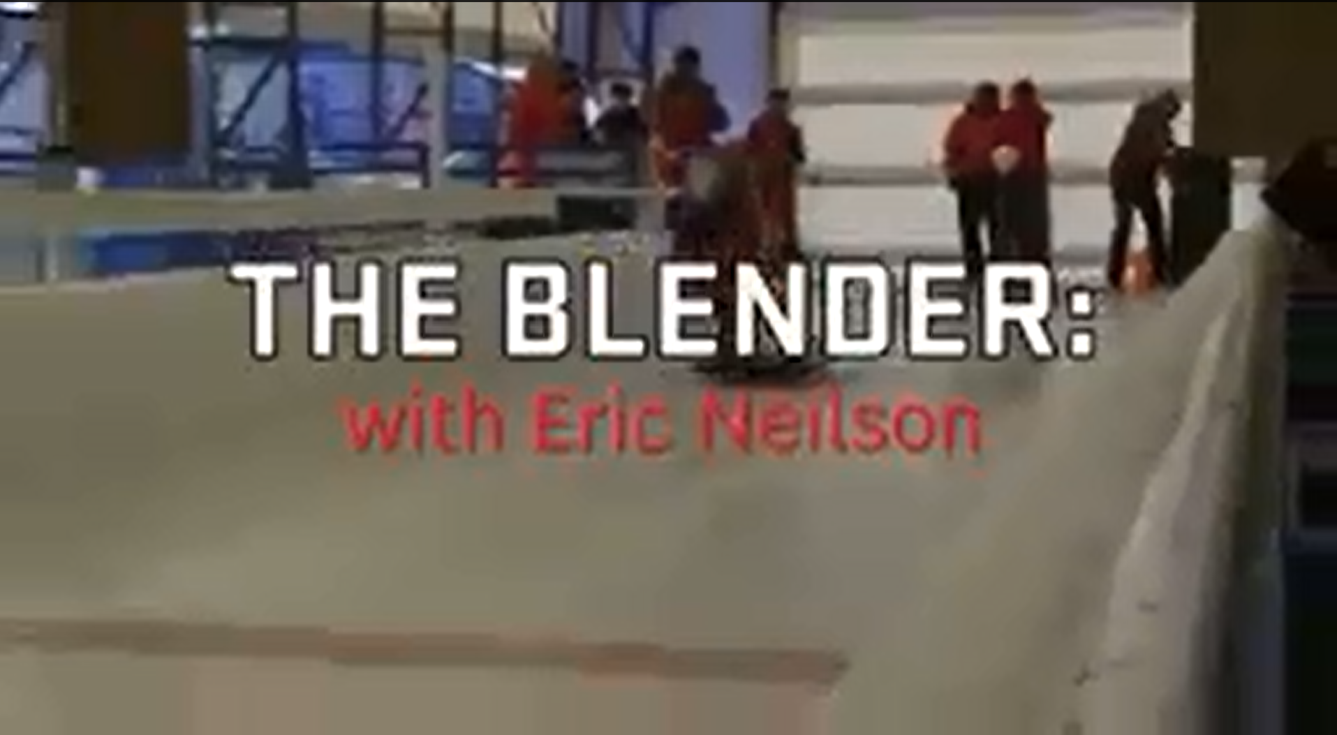The Blender with Eric Neilson (Skeleton) - Team Canada - Official ...